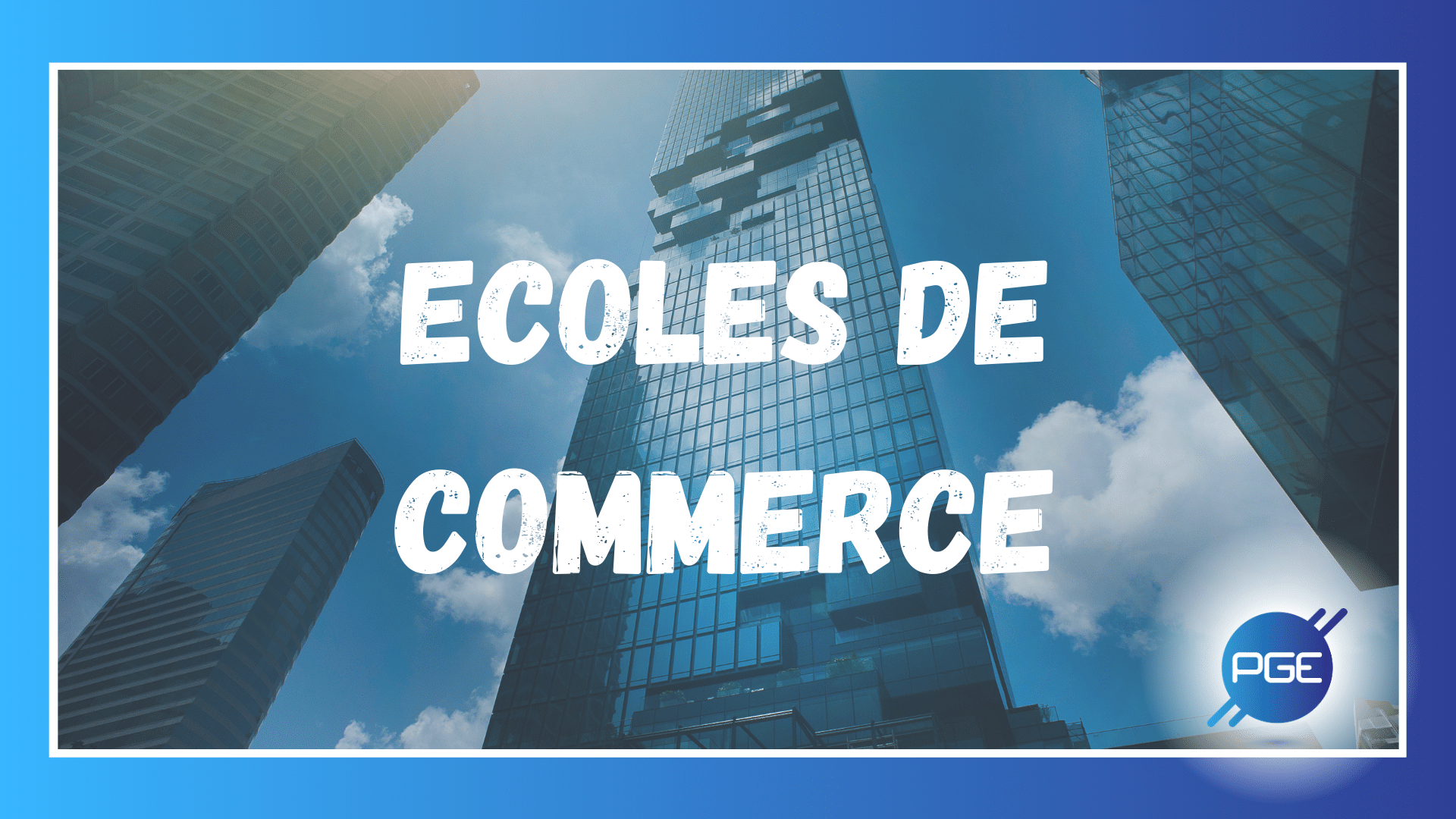 Les écoles de commerce - Planète Grandes Écoles