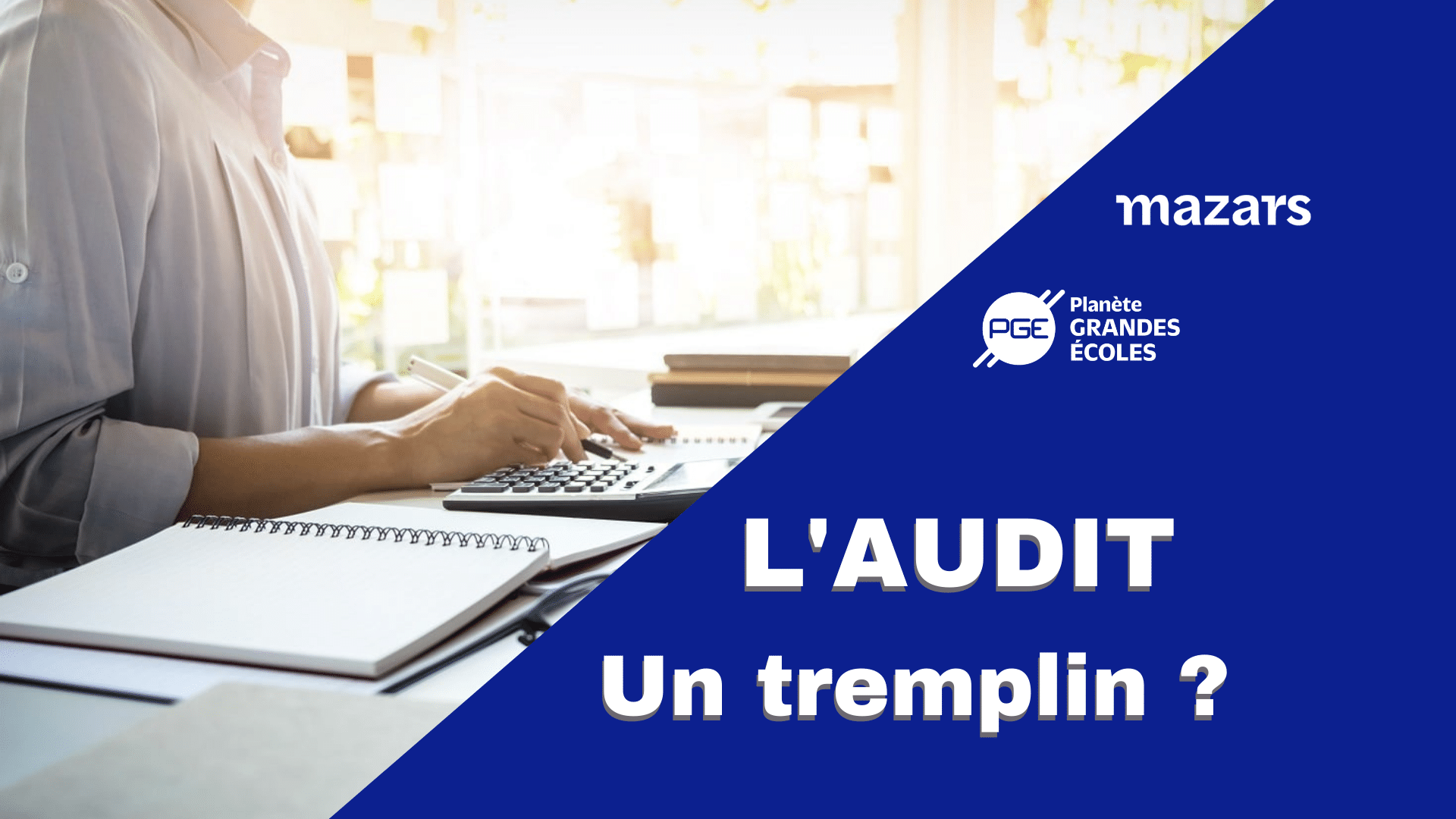 L'AUDIT - Un (simple) tremplin pour une carrière corpo ? Par MAZARS - PGE
